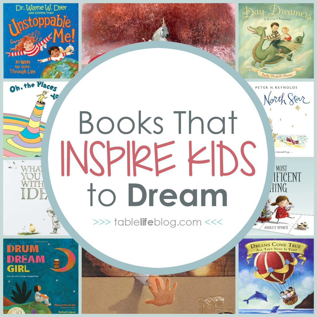 10 Books That Inspire Kids to Dream • Table Life Blog